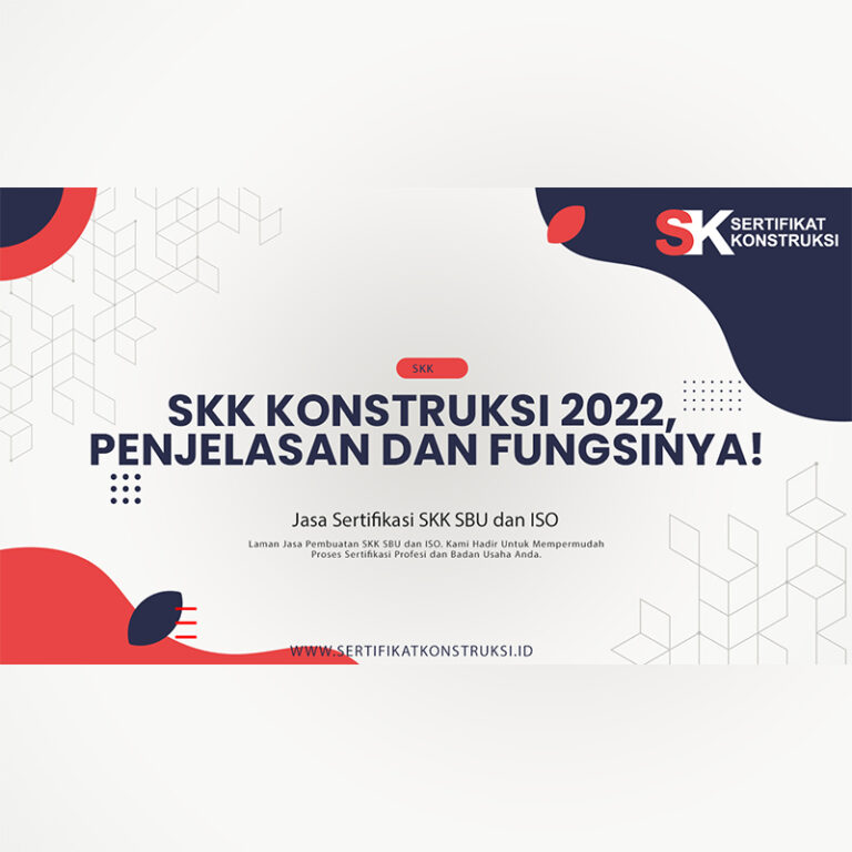 SKK Konstruksi 2022, Penjelasan dan Fungsinya! - Sertifikat Konstruksi