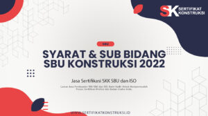 Syarat dan Sub Bidang SBU Konstruksi 2022 - sertifikatkonstruksi.id